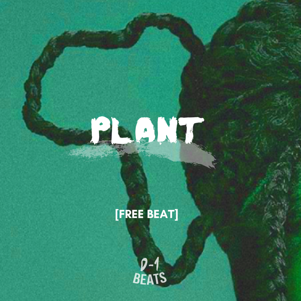 Free Beat Release: Plant (Conscious Type Beat) – D-1 Beats
